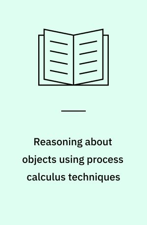 Reasoning about objects using process calculus techniques af Josva Kleist