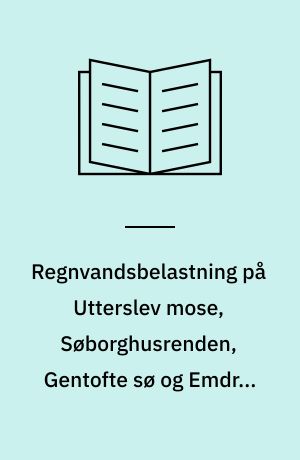 Regnvandsbelastning på Utterslev mose, Søborghusrenden, Gentofte sø og ...