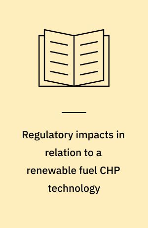 Regulatory impacts in relation to a renewable fuel CHP technology