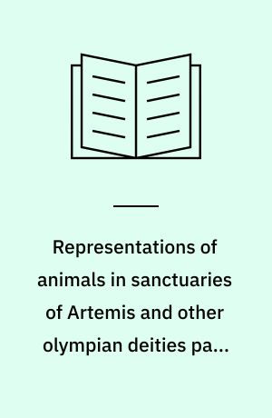 Representations of animals in sanctuaries of Artemis and other olympian ...