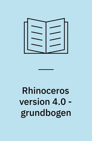 Rhinoceros version 4.0 - grundbogen af Nils Østergaard
