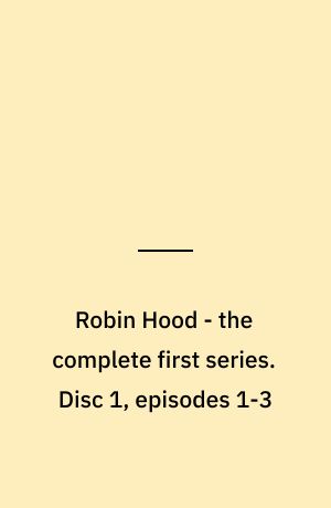 Robin Hood - the complete first series. Disc 1, episodes 1-3 af Foz ...