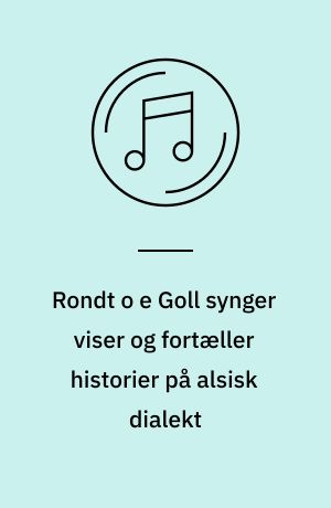 Rondt o e Goll synger viser og fortæller historier på alsisk dialekt af ...