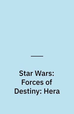 Star Wars: Forces of Destiny: Hera af Devin Grayson