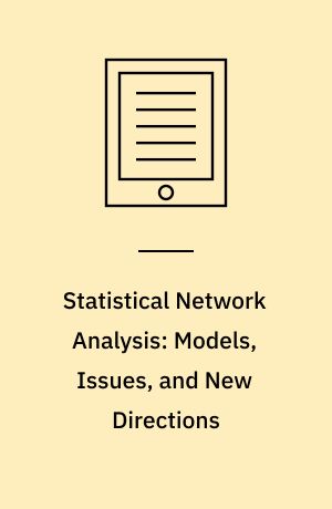 Statistical Network Analysis: Models, Issues, and New Directions