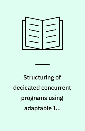 Structuring of decicated concurrent programs using adaptable I/0 interfaces af Eric Jul
