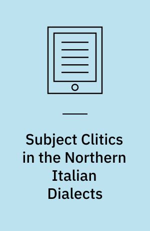 Subject Clitics in the Northern Italian Dialects af Cecilia Goria