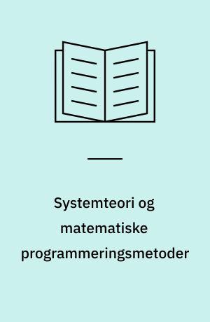 Systemteori og matematiske programmeringsmetoder af Olav Solem