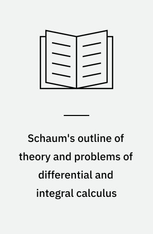 Schaum's outline of theory and problems of differential and integral ...