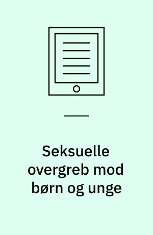Seksuelle overgreb mod børn og unge af Amternes og Kommunernes Forskning, Jill Mehlbye, Anette ...