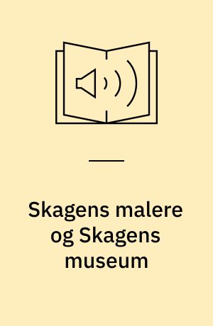 Skagens malere og Skagens museum af Karl Madsen (f. 1855)