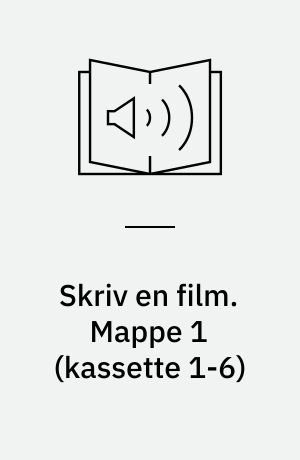 Skriv en film. Mappe 1 (kassette 1-6) af Bente Clod, Annemarie Bertelsen
