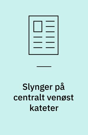 Slynger på centralt venøst kateter af Nils Grabe, Carl-Johan B. Jakobsen