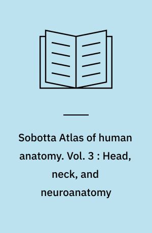 Sobotta Atlas of human anatomy. Vol. 3 : Head, neck, and neuroanatomy ...