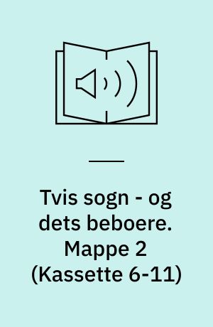 Tvis sogn - og dets beboere. Mappe 2 (Kassette 6-11) af Jørgen Mejdahl, Grethe Jung