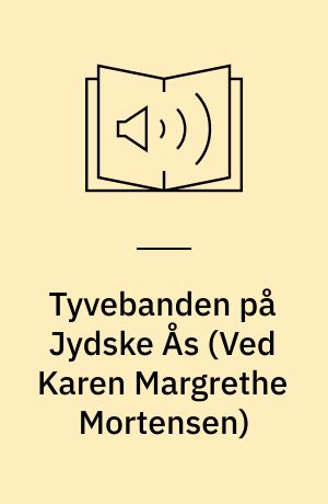 Tyvebanden på Jydske Ås af Urban Hansen, Karen Margrethe Mortensen (f ...