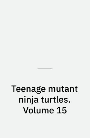 Teenage mutant ninja turtles. Volume 15 af Brahm Revel