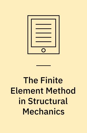 The Finite Element Method in Structural Mechanics af G. Prathap