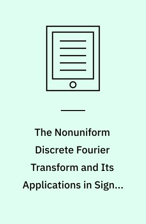 The Nonuniform Discrete Fourier Transform and Its Applications in ...