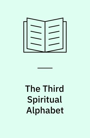The Third Spiritual Alphabet af Francisco de Osuna (franciskaner) (c ...