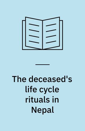 The deceased's life cycle rituals in Nepal af Terje Oestigaard