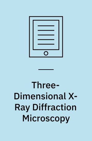 Three-Dimensional X-Ray Diffraction Microscopy af Henning Poulsen