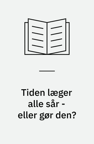 Tiden læger alle sår - eller gør den? af Erno Metze