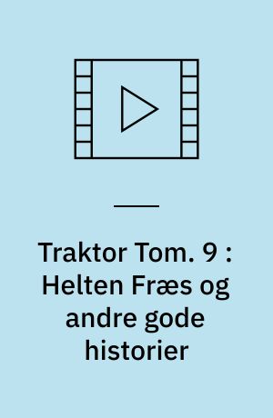 Traktor Tom. 9 : Helten Fræs og andre gode historier af Jerry Hibbert