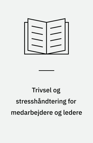 Trivsel og stresshåndtering for medarbejdere og ledere af Bobby Zachariae