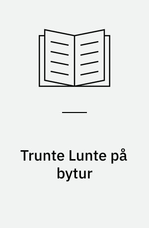 Trunte Lunte på bytur af Anne Holst Moulvad