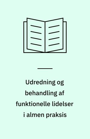 Udredning og behandling af funktionelle lidelser i almen praksis af Per ...