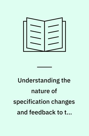 Understanding the nature of specification changes and feedback to the ...