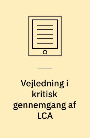 Vejledning i kritisk gennemgang af LCA af Nina Caspersen, Henrik Wenzel