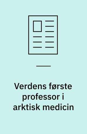 Verdens første professor i arktisk medicin af Poul-Erik Philbert, Peter ...
