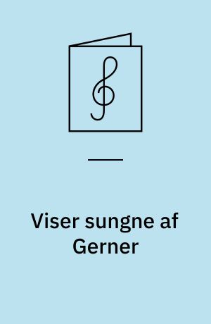 Viser sungne af Gerner af William Gerner (f. 1862)