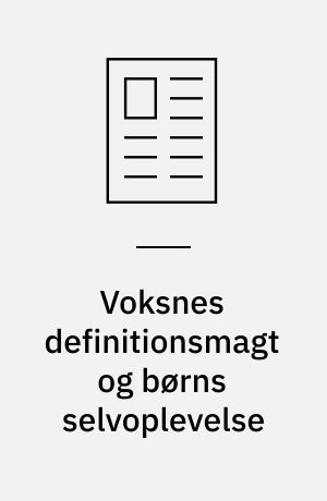 Voksnes definitionsmagt og børns selvoplevelse af Berit Bae