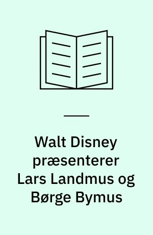 Walt Disney præsenterer Lars Landmus og Børge Bymus