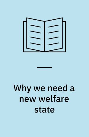 Why we need a new welfare state af Gösta Esping-Andersen