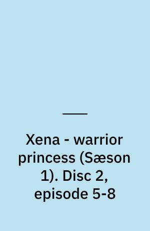 Xena - warrior princess. Disc 2, episode 5-8 af John Schulian, Robert ...